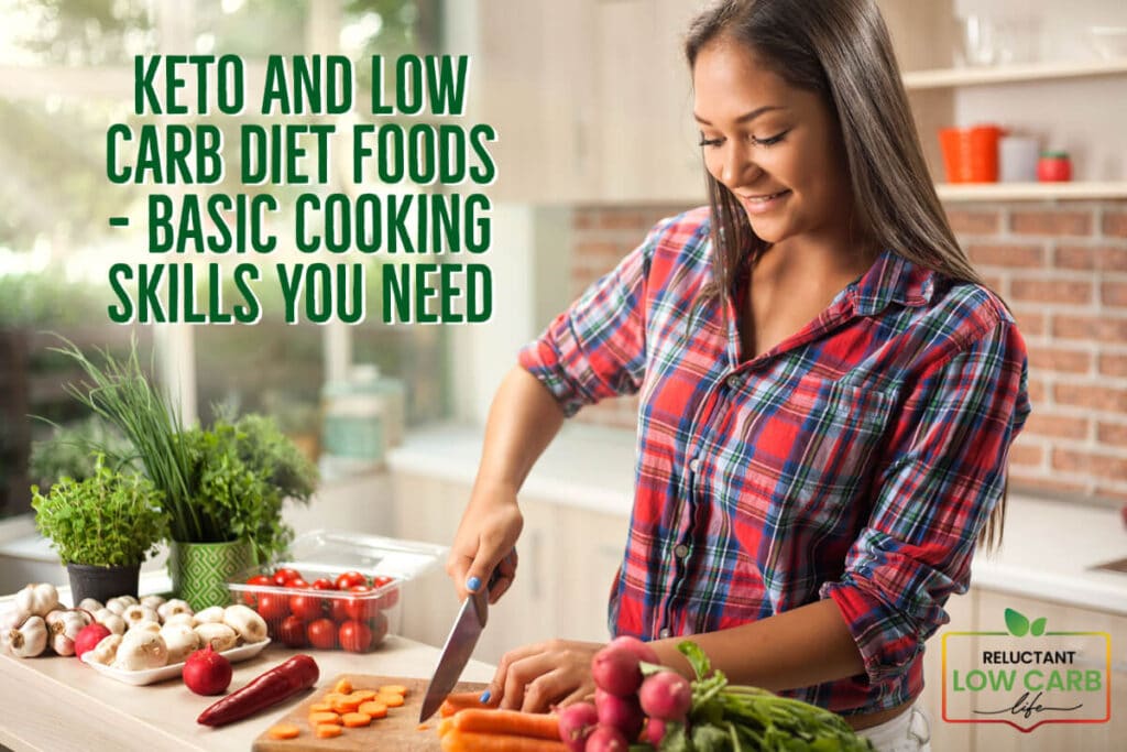 Keto And Low Carb Diet Foods - Basic Cooking Skills You Need ...