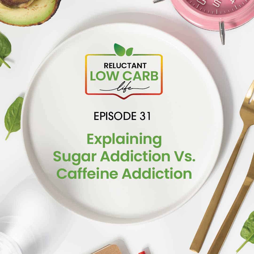 Sugar Addiction Vs. Caffeine Addiction Explored - Reluctant Low Carb Life