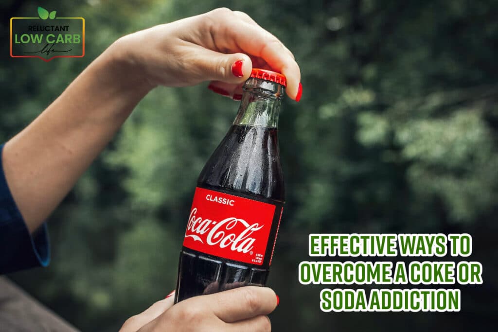Effective Ways To Overcome A Coke Or Soda Addiction - Reluctant Low ...