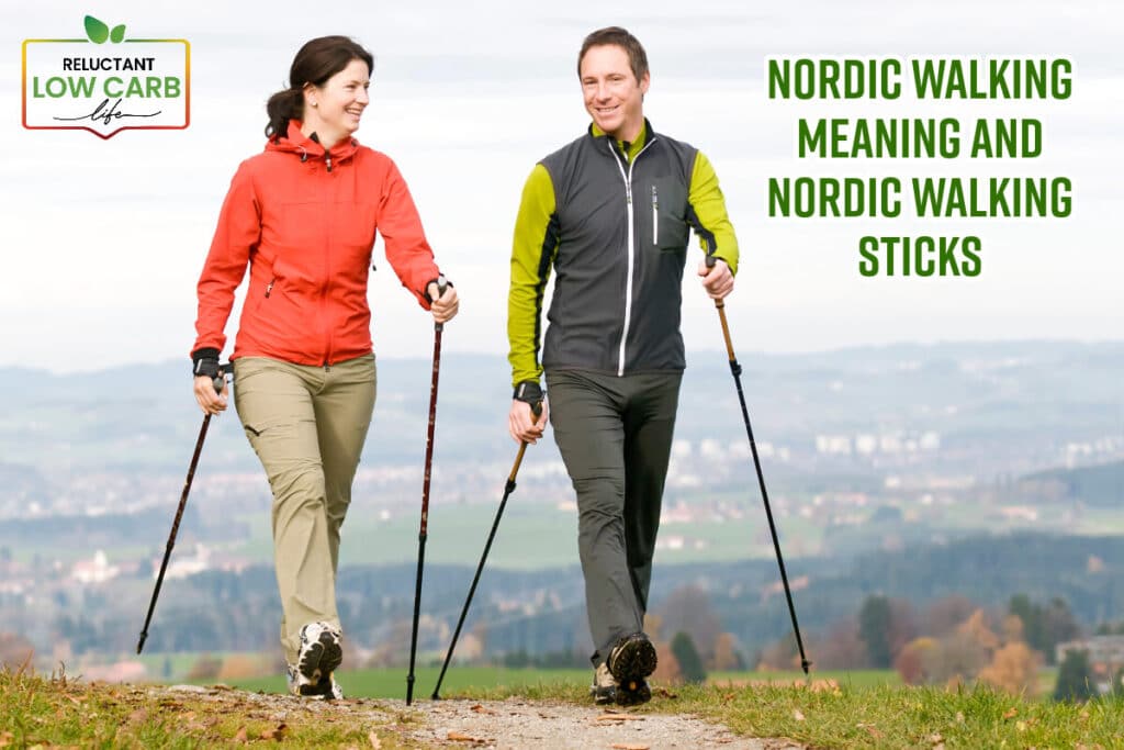 Nordic Walking Meaning And Nordic Walking Sticks - Reluctant Low Carb Life