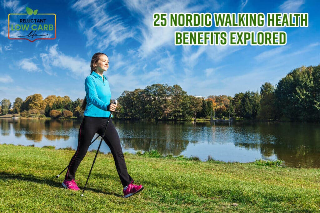 25 Nordic Walking Health Benefits Explored - Reluctant Low Carb Life