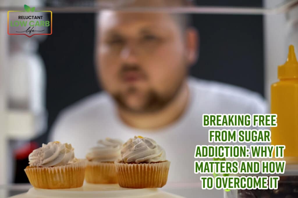 Breaking Free From Sugar Addiction: Why It Matters And How To Overcome ...