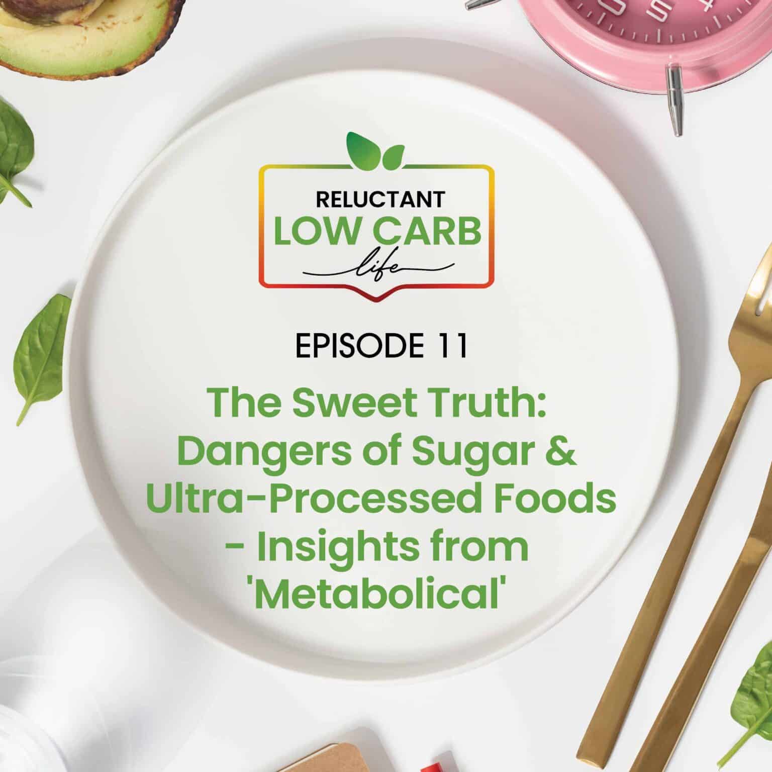 Dangers Of Sugar And Ultra Processed Foods - Metabolical Book - Reluctant Low Carb Life