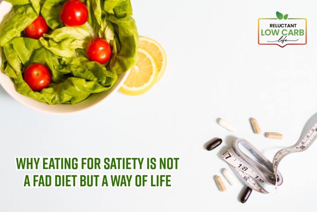 Why Eating for Satiety Is Not a Fad Diet but a Way of Life - Reluctant ...